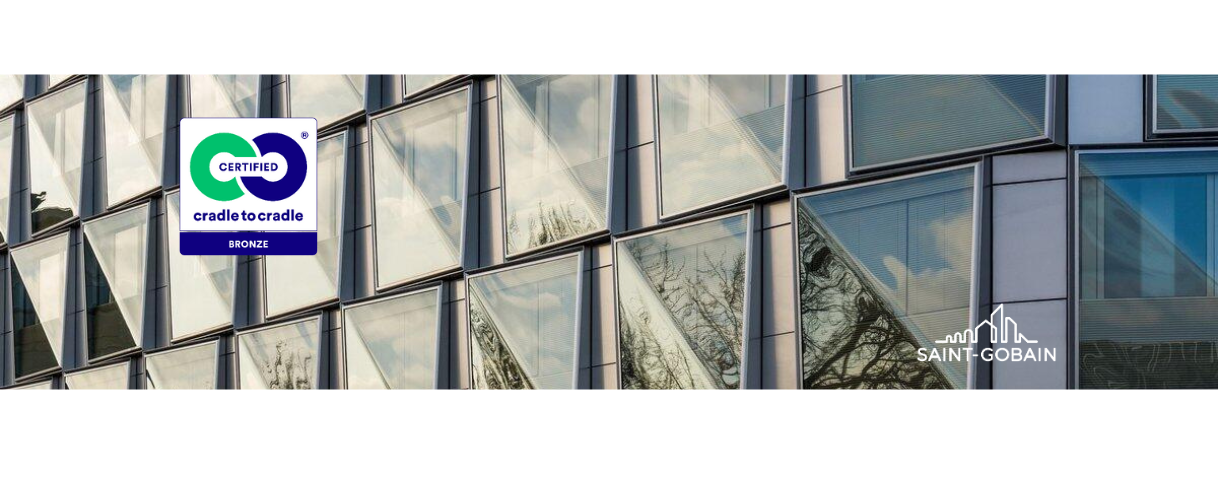 SAINT-GOBAIN GLASS RECIBE LA CERTIFICACIÓN CRADLE TO CRADLE VERSIÓN 4.0 POR SUS SOLUCIONES ...